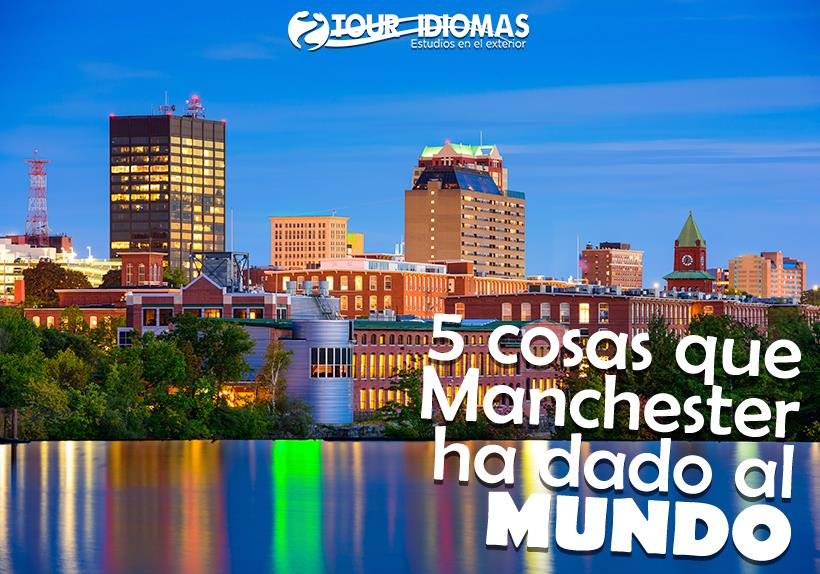 5 cosas que Manchester ha dado al mundo - Tour Idiomas